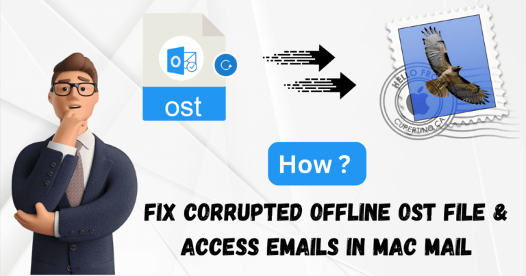 How to Fix Corrupted Offline OST file & Access Emails in Mac Mail ...