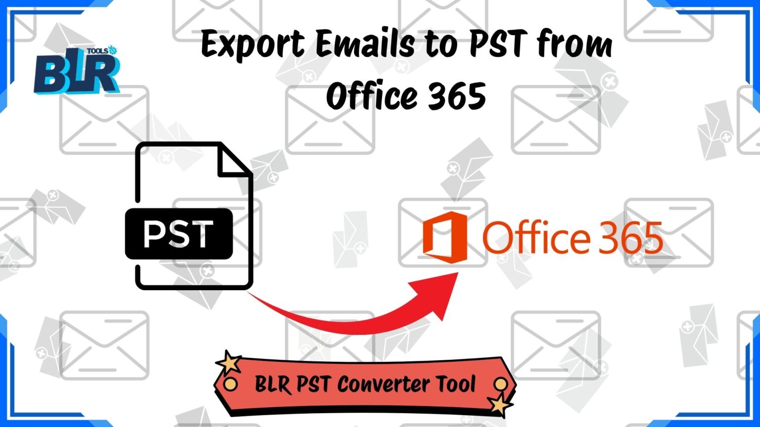 Easy Guide To Export Emails To PST From Office 365 | Gadget Rumours